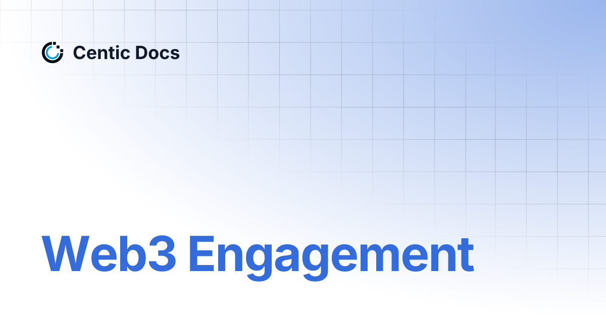 Web3 Engagement | Centic Docs